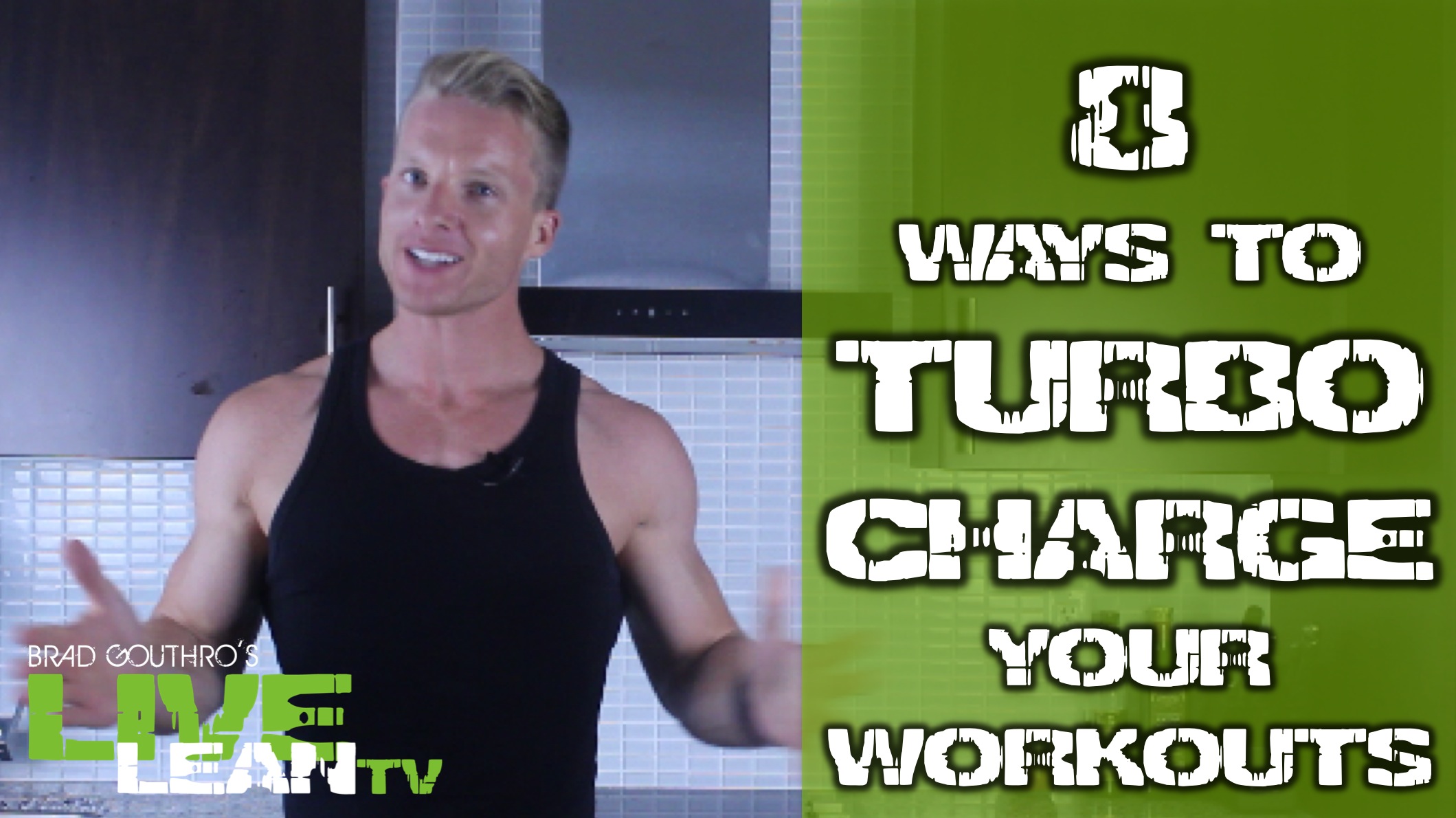 8 Ways To Turbocharge Your Workouts #LLTV - Live Lean TV