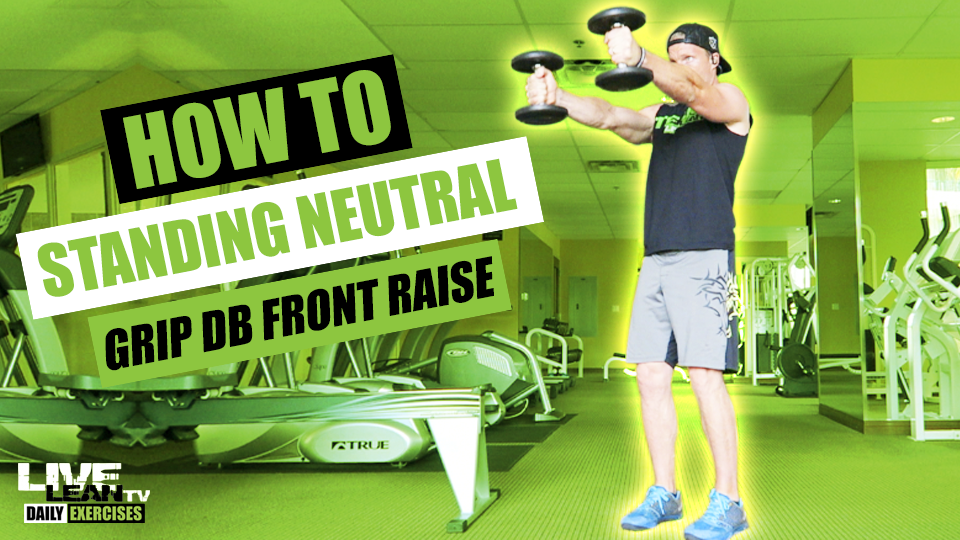 How To Do A STANDING NEUTRAL GRIP DUMBBELL FRONT RAISE | Exercise ...