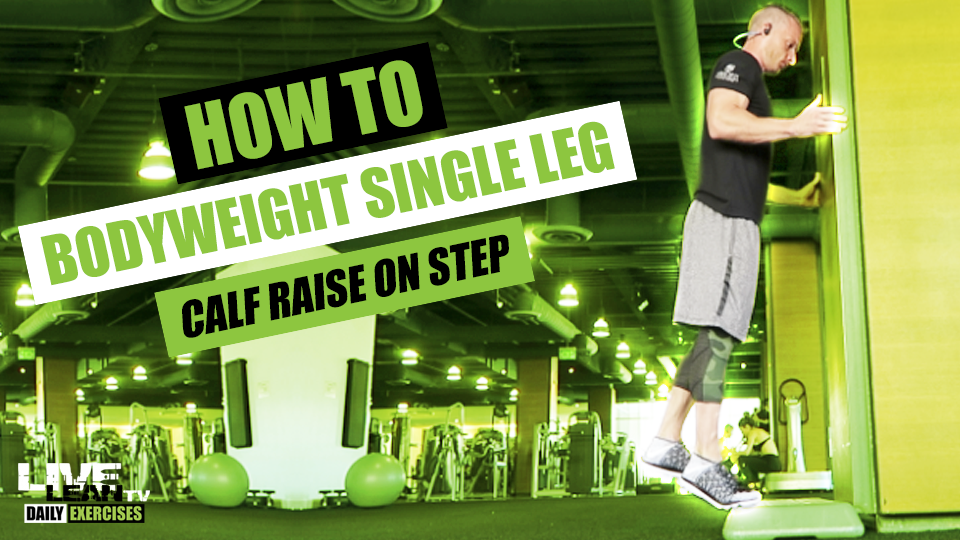 How To Do A BODYWEIGHT SINGLE LEG STANDING CALF RAISE ON STEP ...